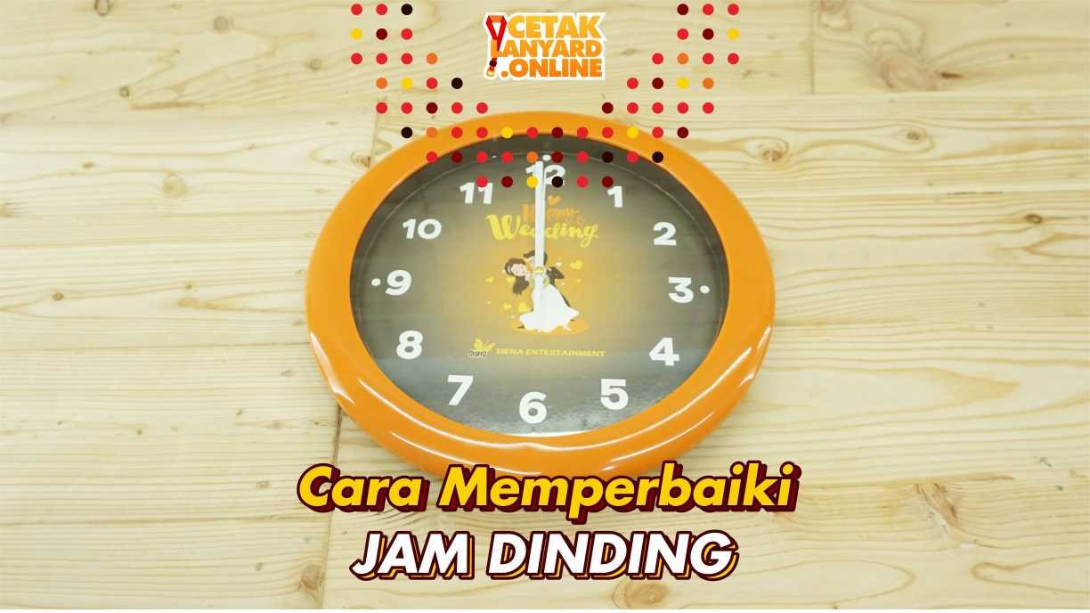 Tutorial Cara Memperbaiki Jam Dinding yang Mati – Cetak Lanyard Custom ...